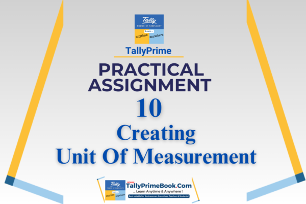 TallyPrime Assignment-10 [CREATING UNIT OF MEASUREMENT] – TallyPrime Book (Tutorial : Printing ...