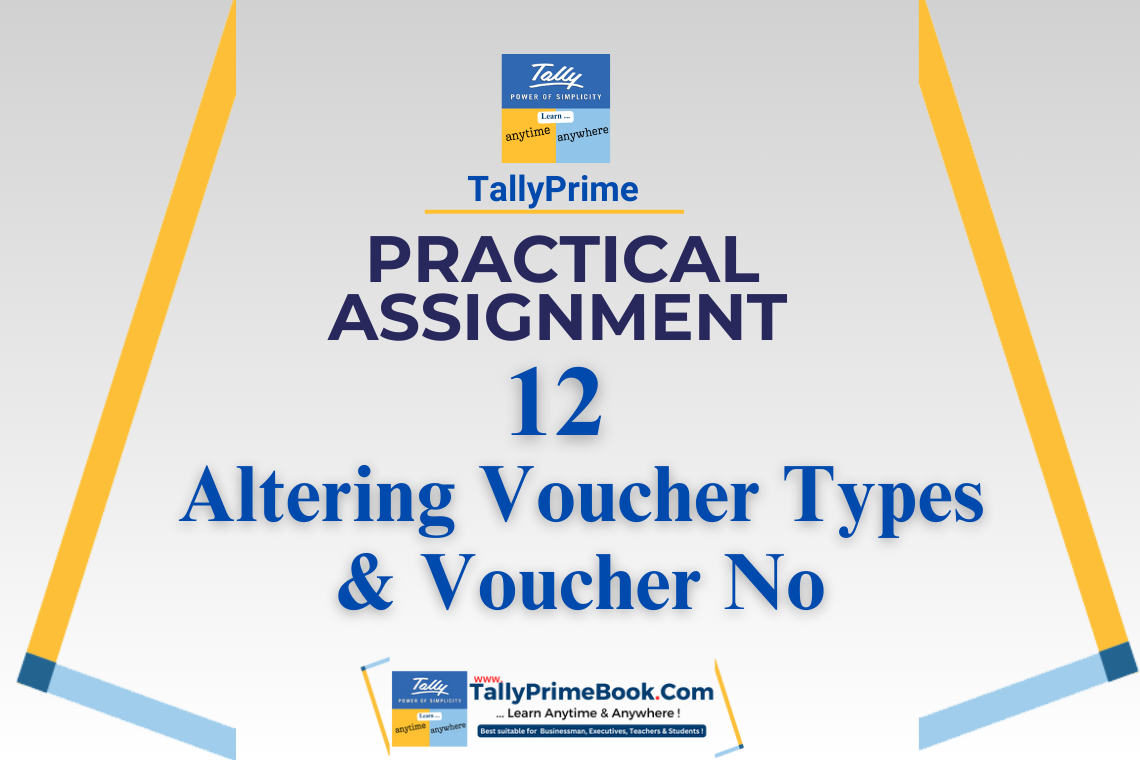TallyPrime Assignment-12 [ALTERING VOUCHER TYPES & VOUCHER NO ... TallyPrime Assignment-12 [ALTERING VOUCHER TYPES & VOUCHER NO ...